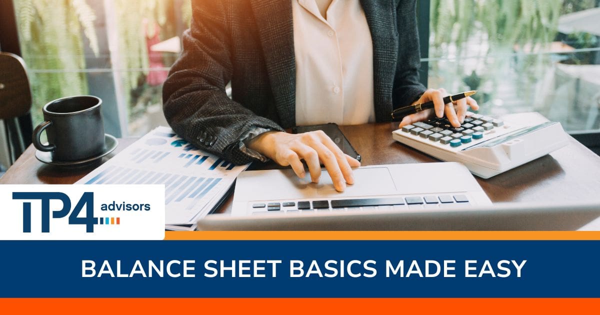 Balance Sheet Basics Made Easy | TP4 Advisors